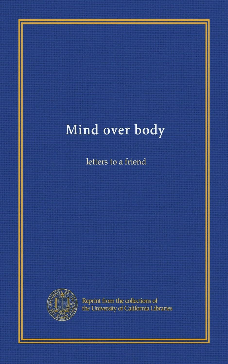 Mind over body: letters to a friend: Unknown, .: Amazon.com: Books