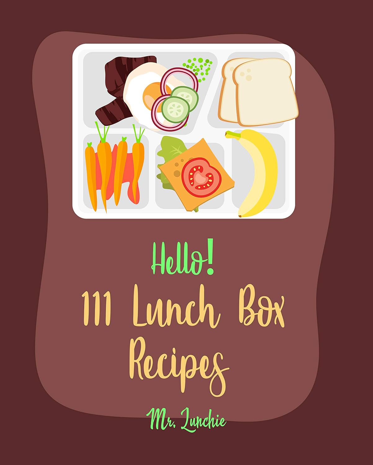 Hello! 111 Lunch Box Recipes: Best Lunch Box Cookbook Ever For ...