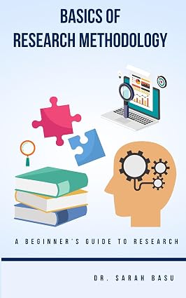 BASICS OF RESEARCH METHODOLOGY : A Beginner's Guide to Research ...