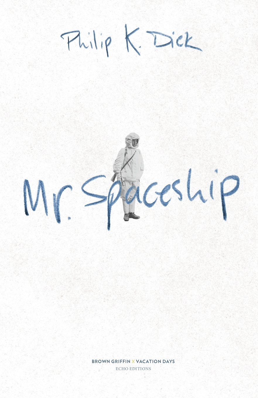 Mr. Spaceship (Echo Editions): Dick, Philip K, Robertson, Hamish ...