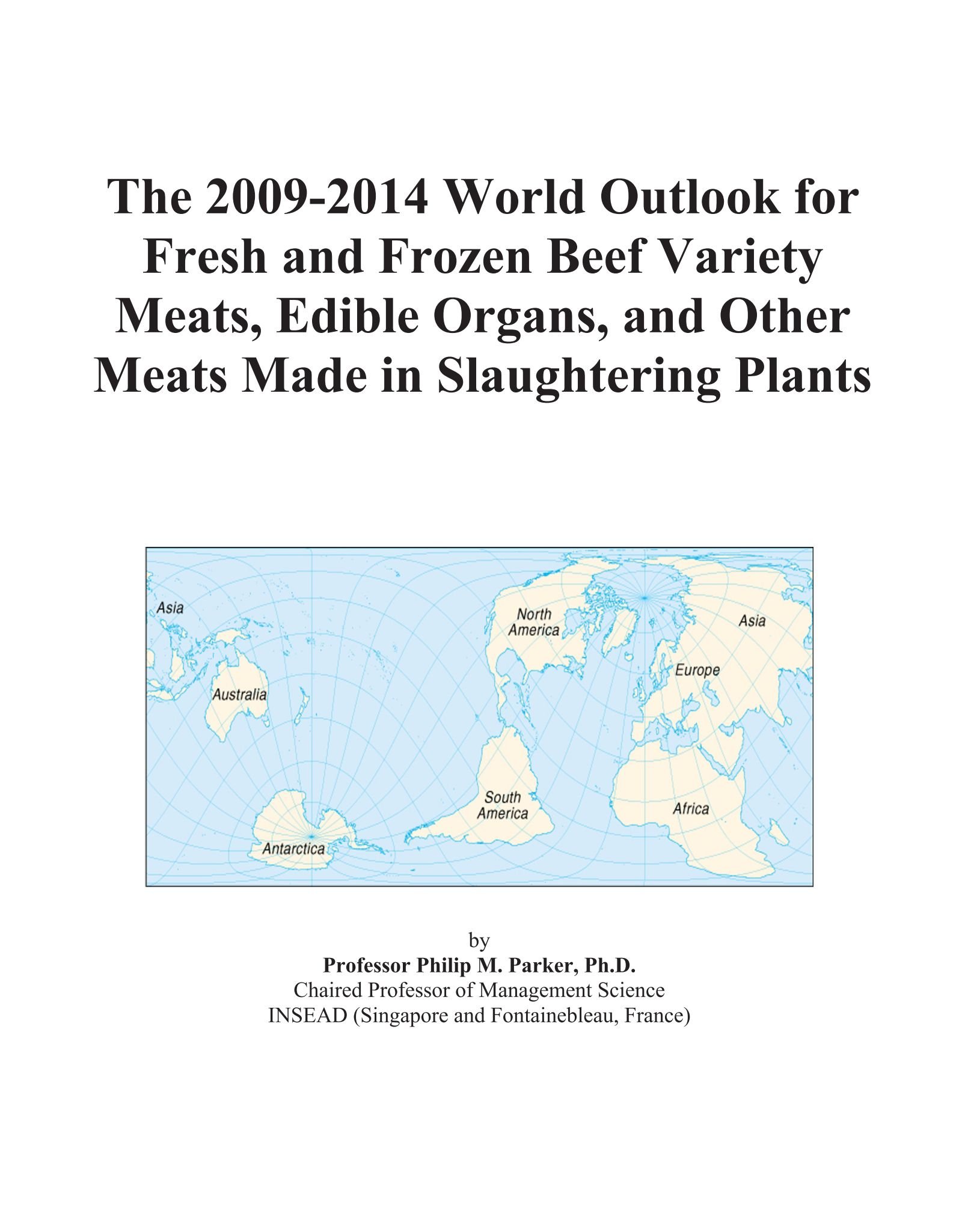 Buy The 2009-2014 World Outlook for Fresh and Frozen Beef Variety Meats ...