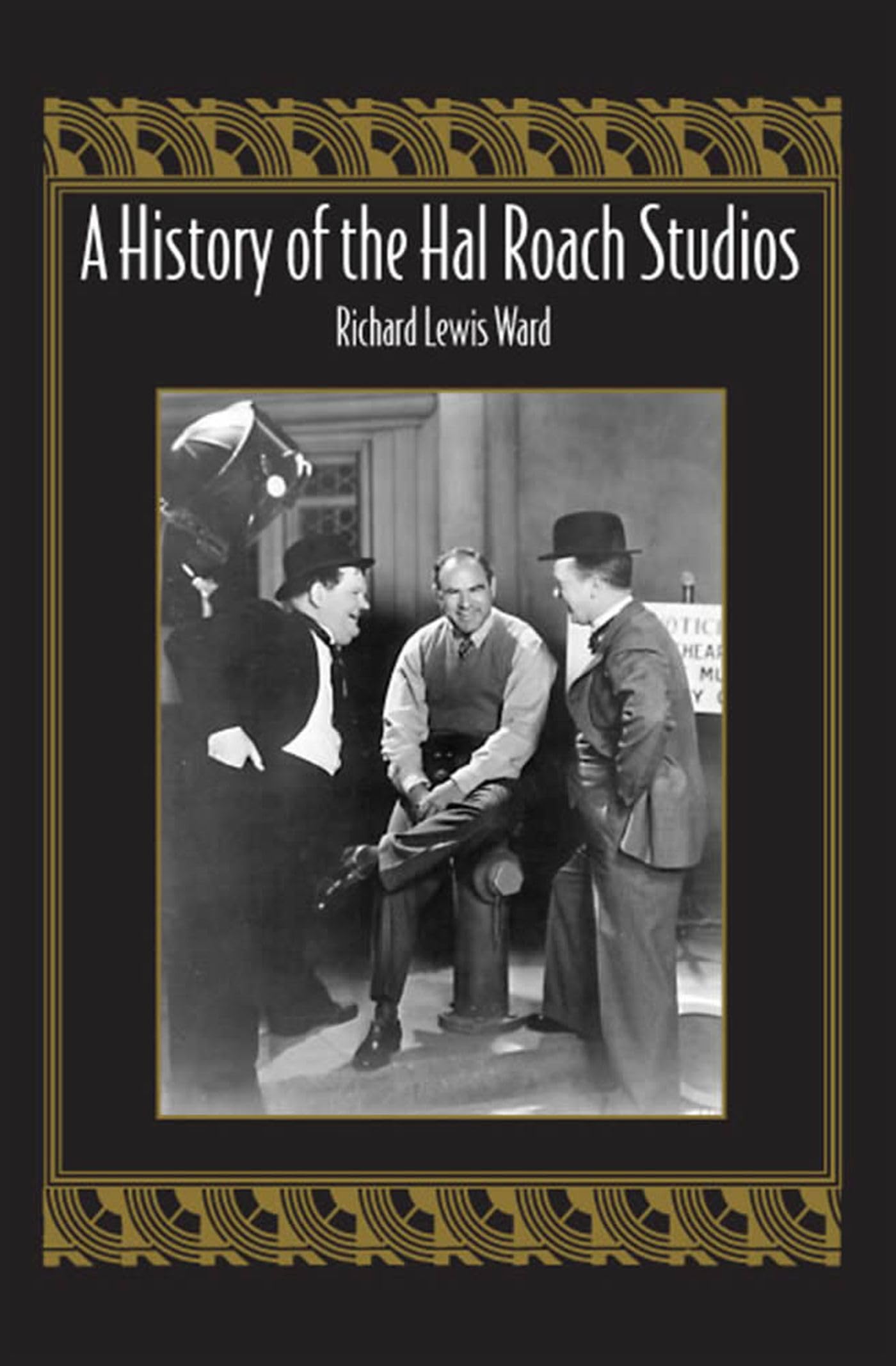 A History of the Hal Roach Studios: Ward, Richard Lewis: 9780809327270 ...