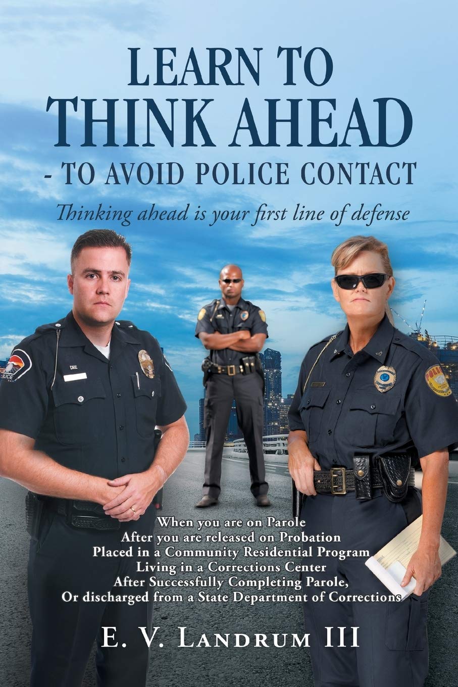Learn to Think Ahead—to Avoid Police Contact: Thinking Ahead Is Your ...