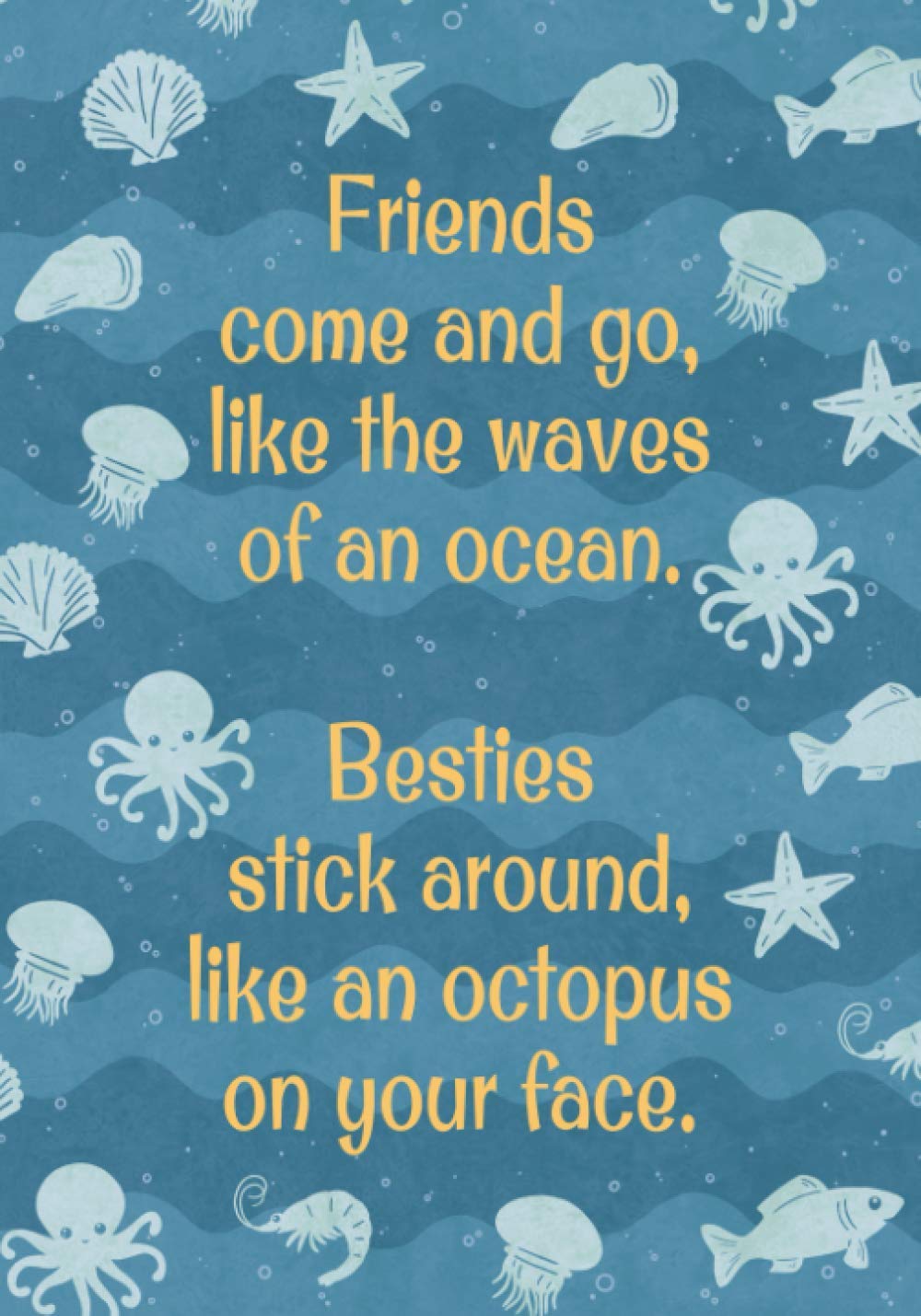 Friendship Octopus Quotes Funny Friends Quote Like An Octopus On Your