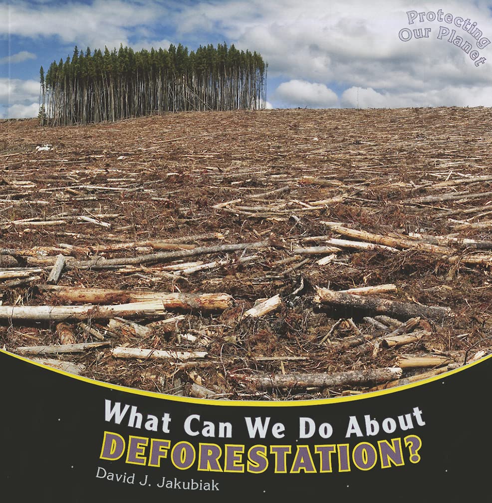 What Can We Do about Deforestation?: Jakubiak, David J: 9781448851195 ...