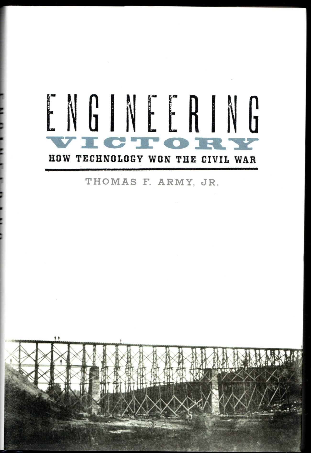 Engineering Victory: How Technology Won the Civil War (Johns Hopkins ...