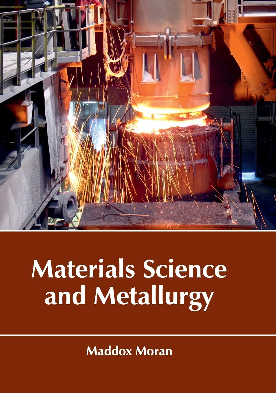 Materials Science and Metallurgy : Moran, Maddox: Amazon.in: Books