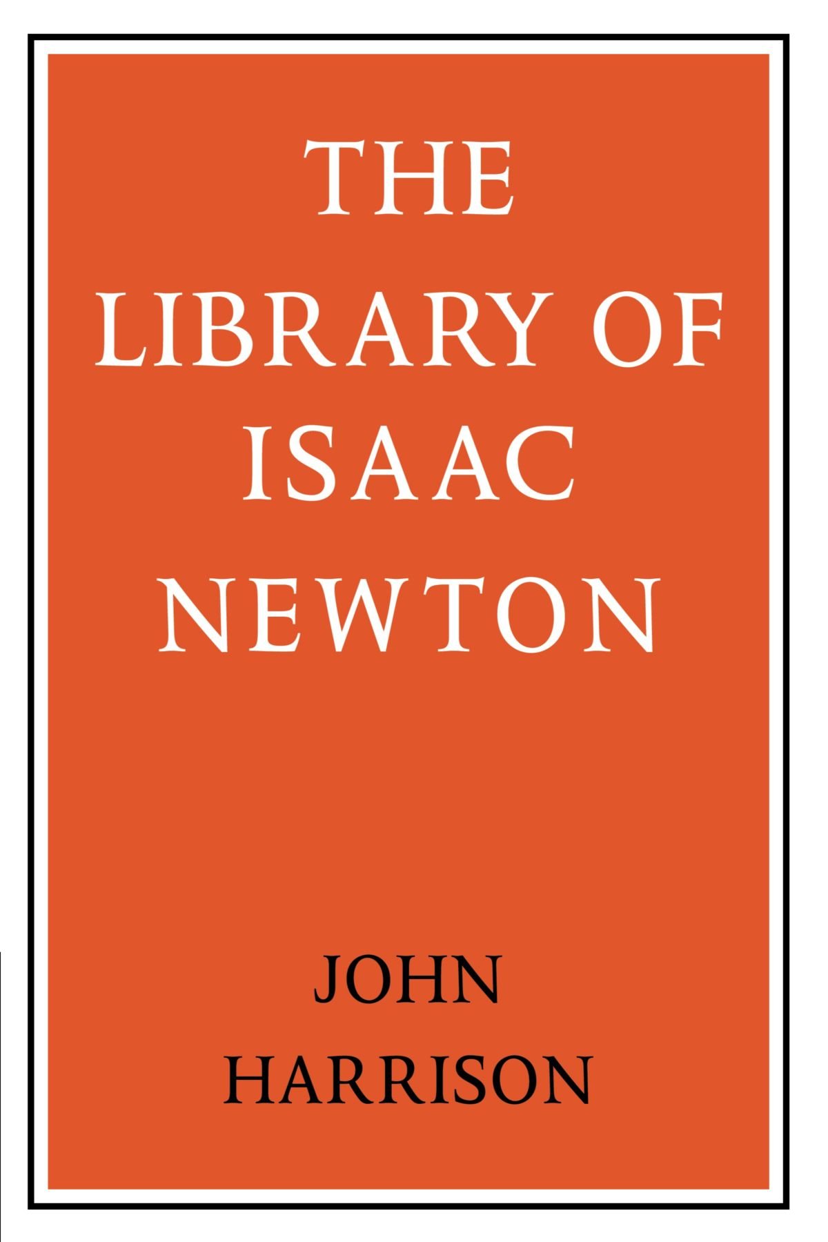 Amazon | The Library of Isaac Newton | Harrison, John | History of ...