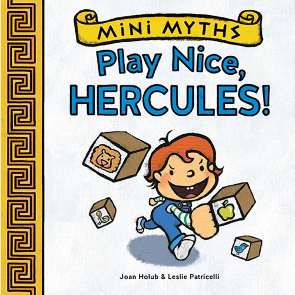 Play Nice, Hercules! (Mini Myths): Holub, Joan, Patricelli, Leslie ...