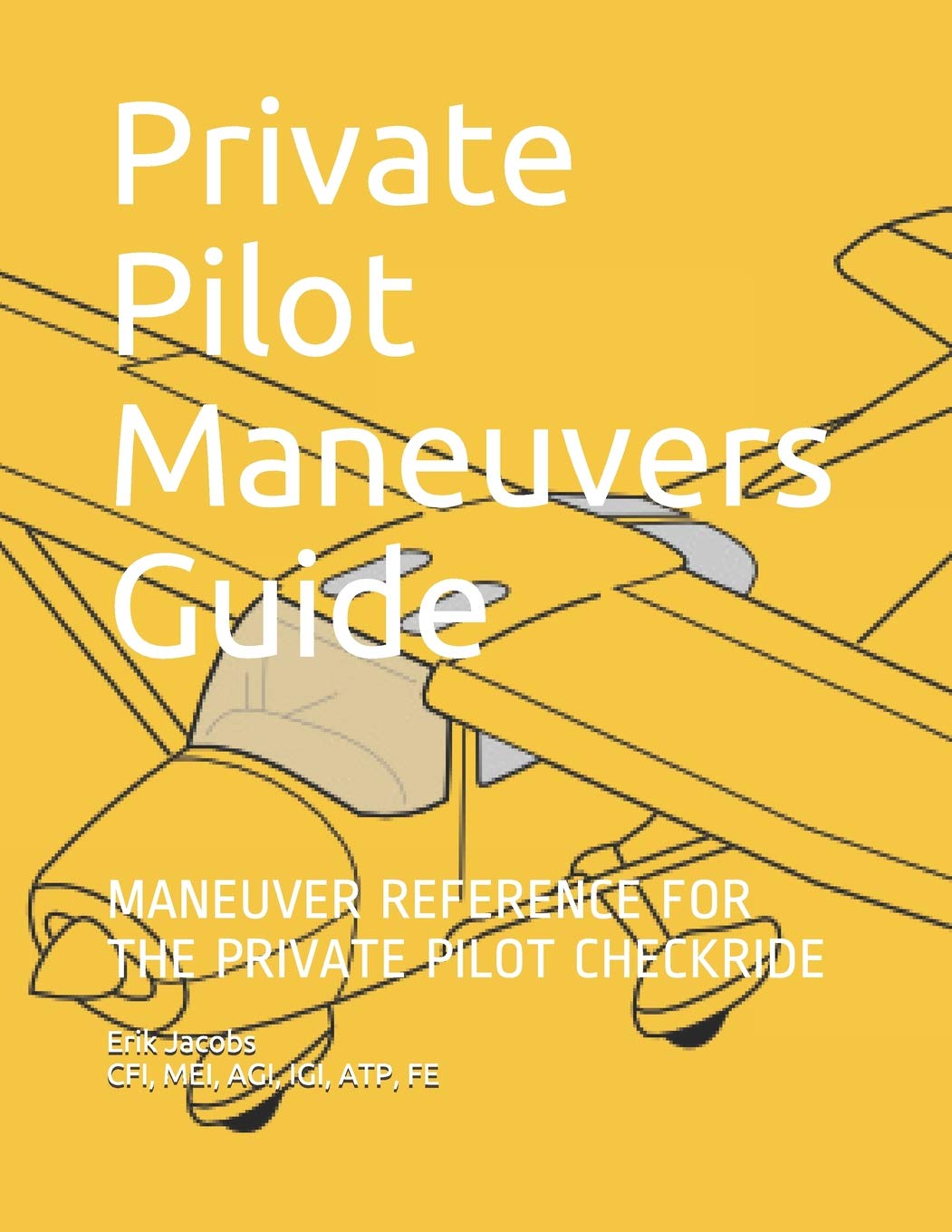 Private Pilot Maneuvers Guide: MANEUVER REFERENCE FOR THE PRIVATE PILOT ...