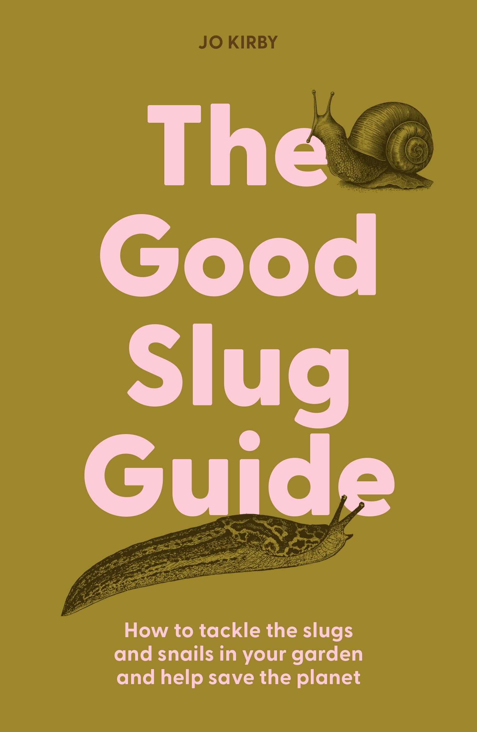 The Good Slug Guide: How to tackle the slugs and snails in your garden ...