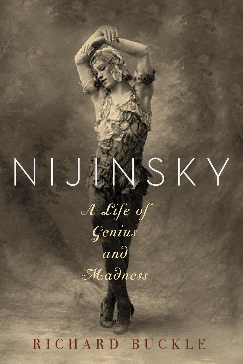 Nijinsky: A Life of Genius and Madness: Buckle, Richard: 9781605983387 ...