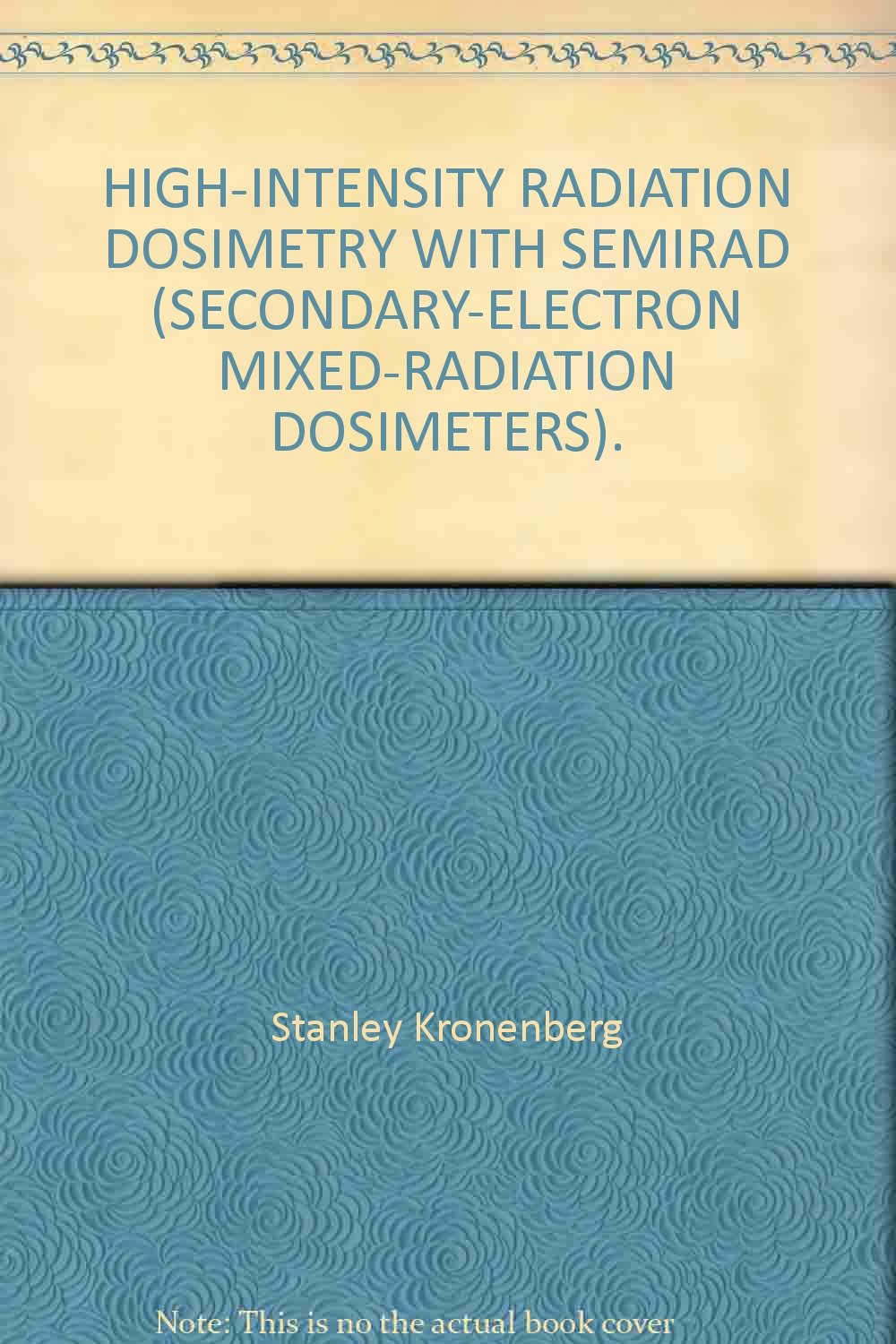 HIGH-INTENSITY RADIATION DOSIMETRY WITH SEMIRAD (SECONDARY-ELECTRON ...
