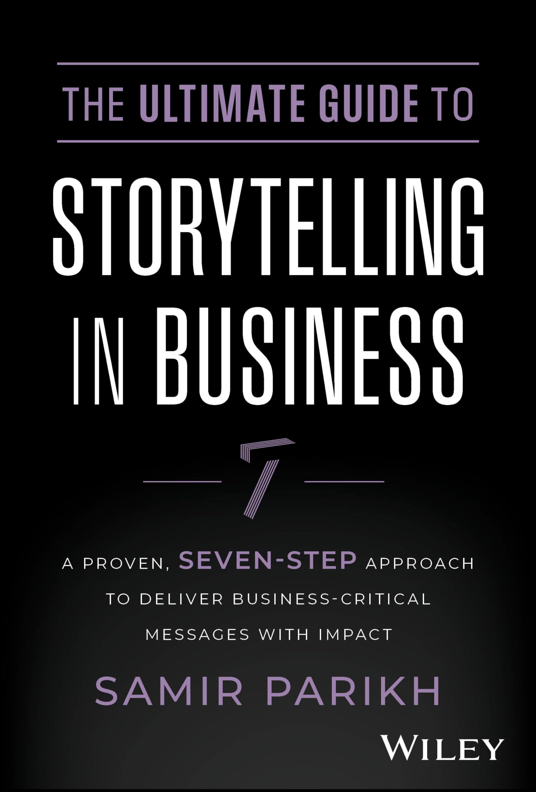 The Ultimate Guide to Storytelling in Business: A Proven, Seven-Step ...