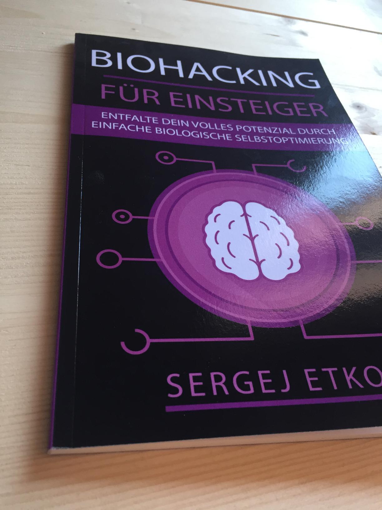 BIOHACKING FÜR EINSTEIGER: Entfalte dein volles Potenzial durch ...