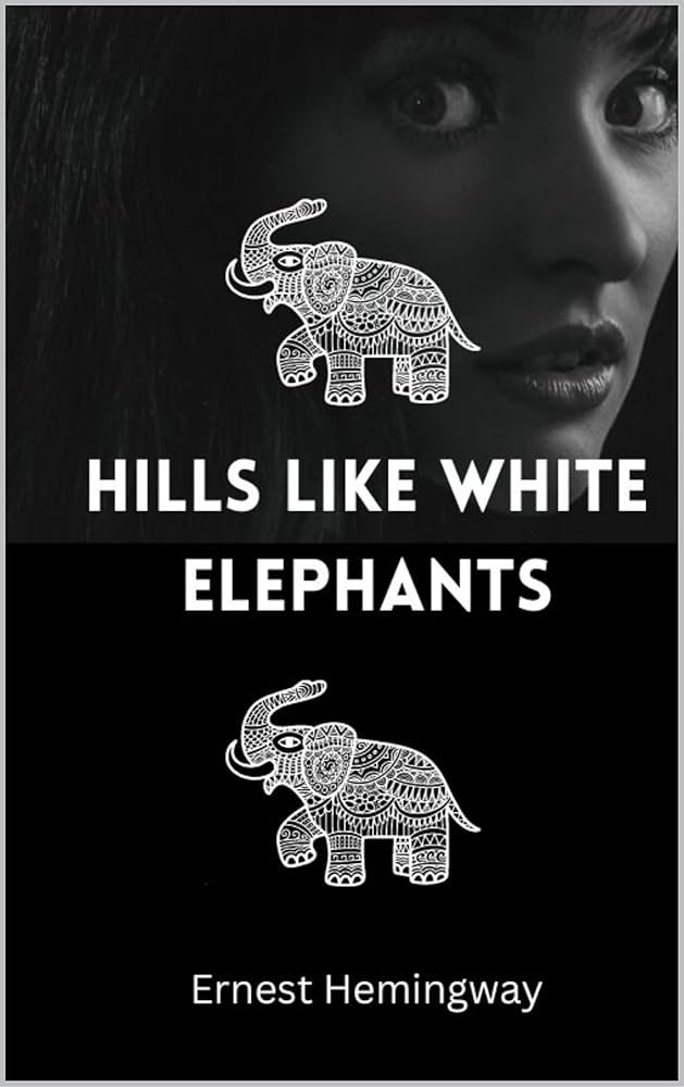 Hills Like White Elephants Complete Story Ernest Hemingway Hills Like