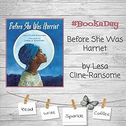 Before She was Harriet (Coretta Scott King Illustrator Honor Books ...