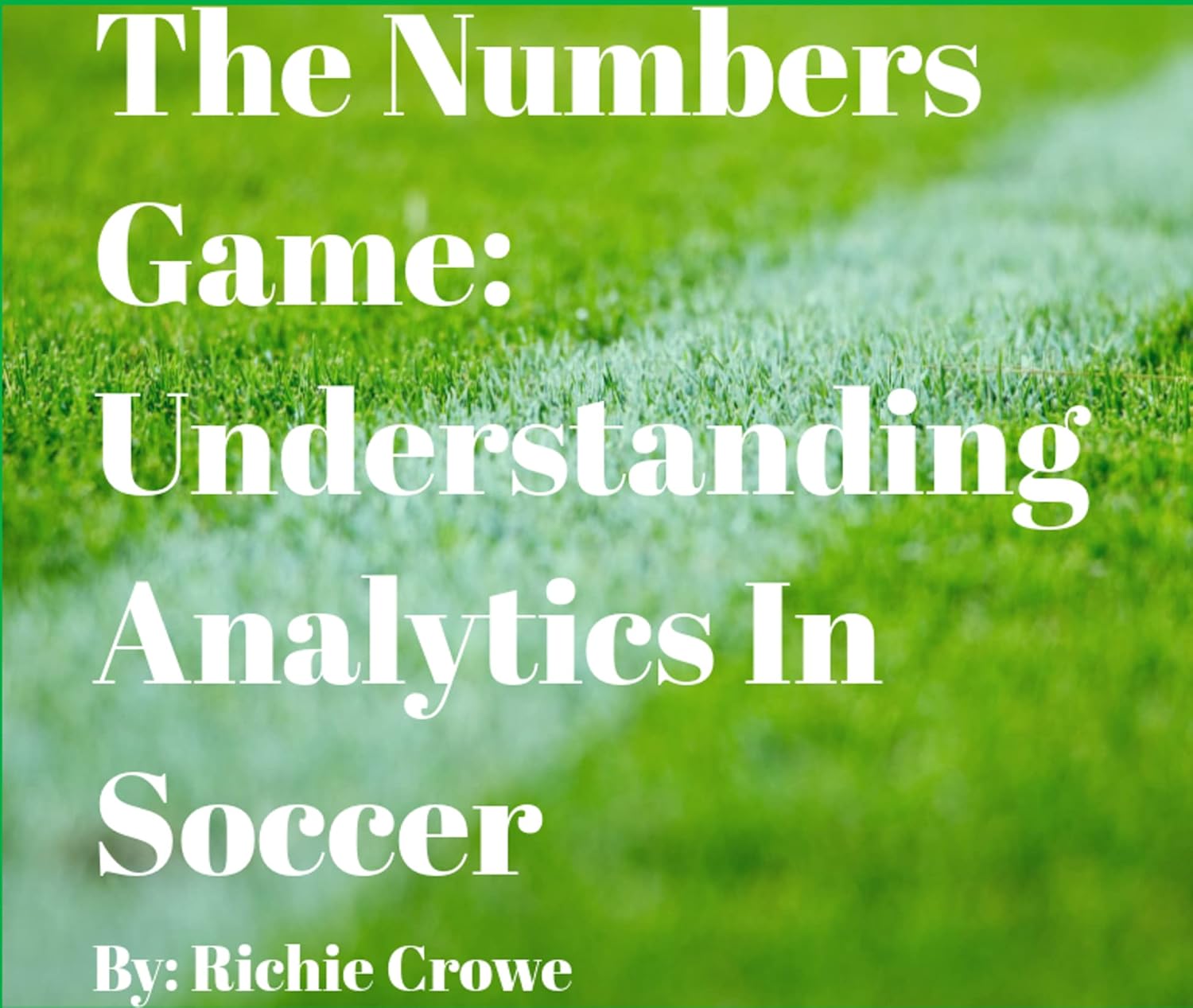 The Numbers Game: Understanding Analytics in Soccer (Data-Driven Soccer ...