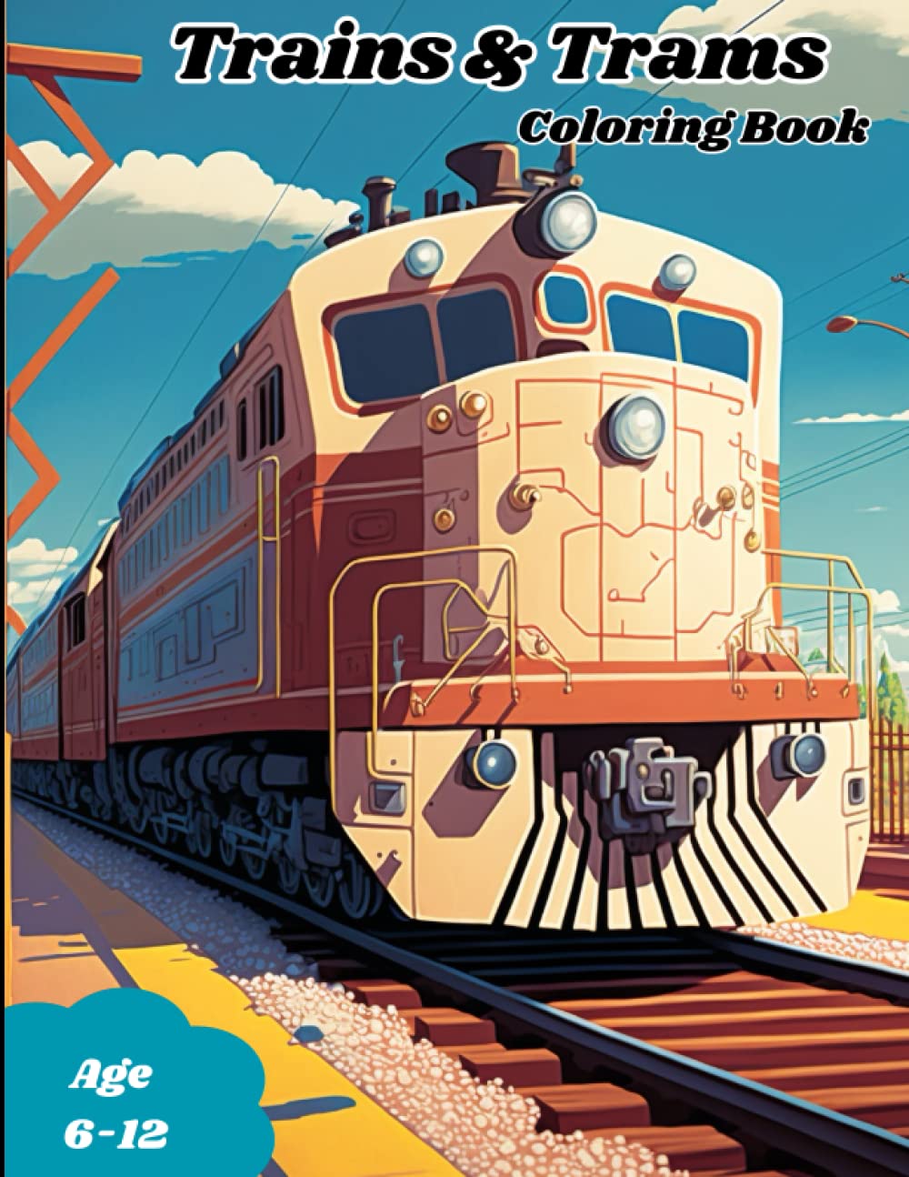Trains & Trams Coloring Book: Fun-filled Coloring book of Trains and ...