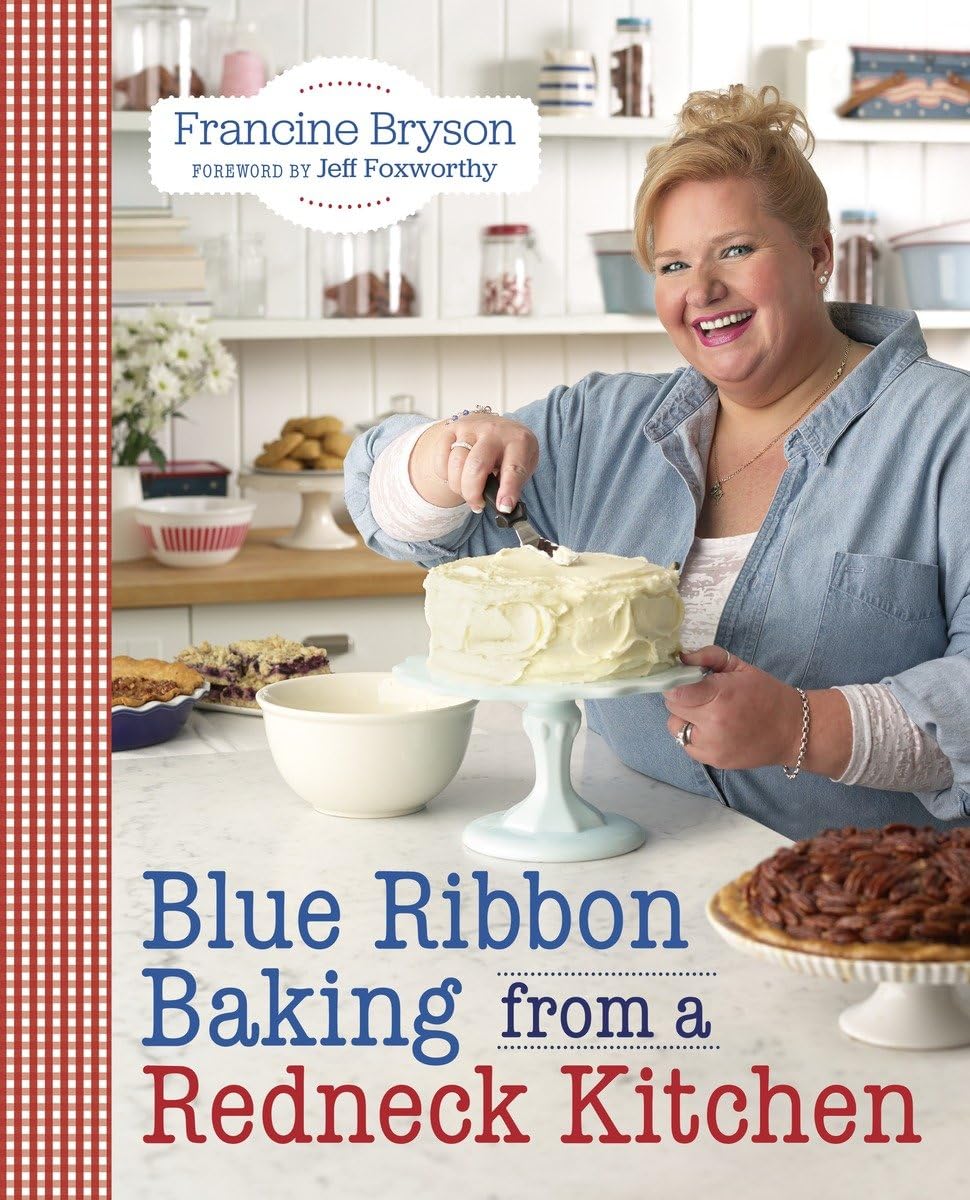 Blue Ribbon Baking from a Redneck Kitchen: Bryson, Francine, Foxworthy ...