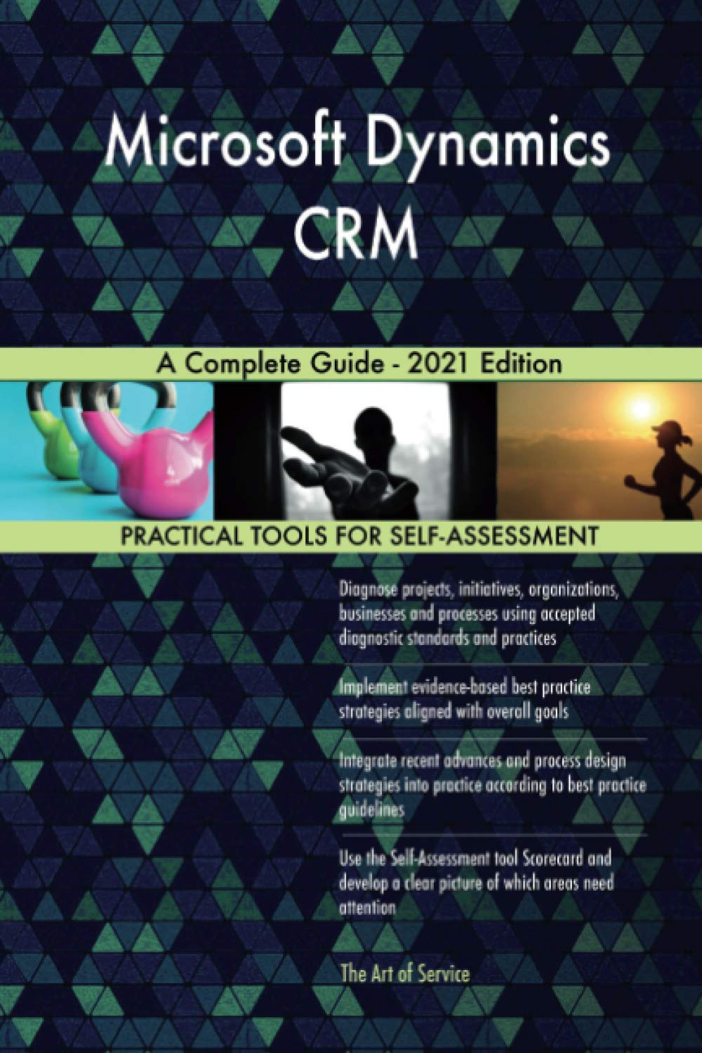 Microsoft Dynamics CRM A Complete Guide - 2021 Edition: The Art of ...