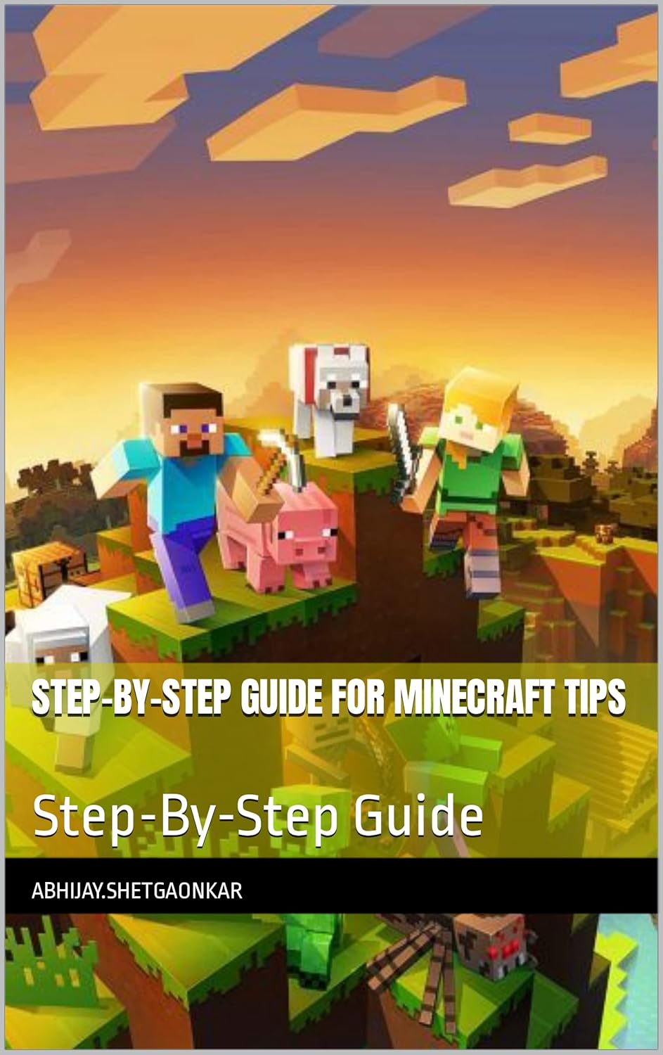 Step-By-Step Guide For Minecraft Tips: Step-By-Step Guide eBook ...