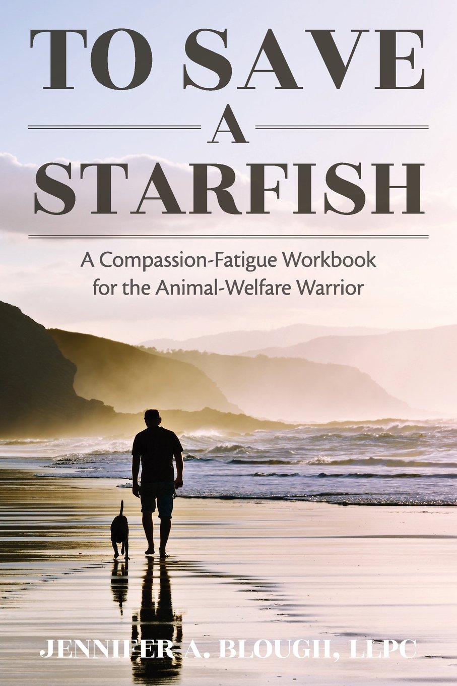 To Save a Starfish: A Compassion-Fatigue Workbook for the Animal ...