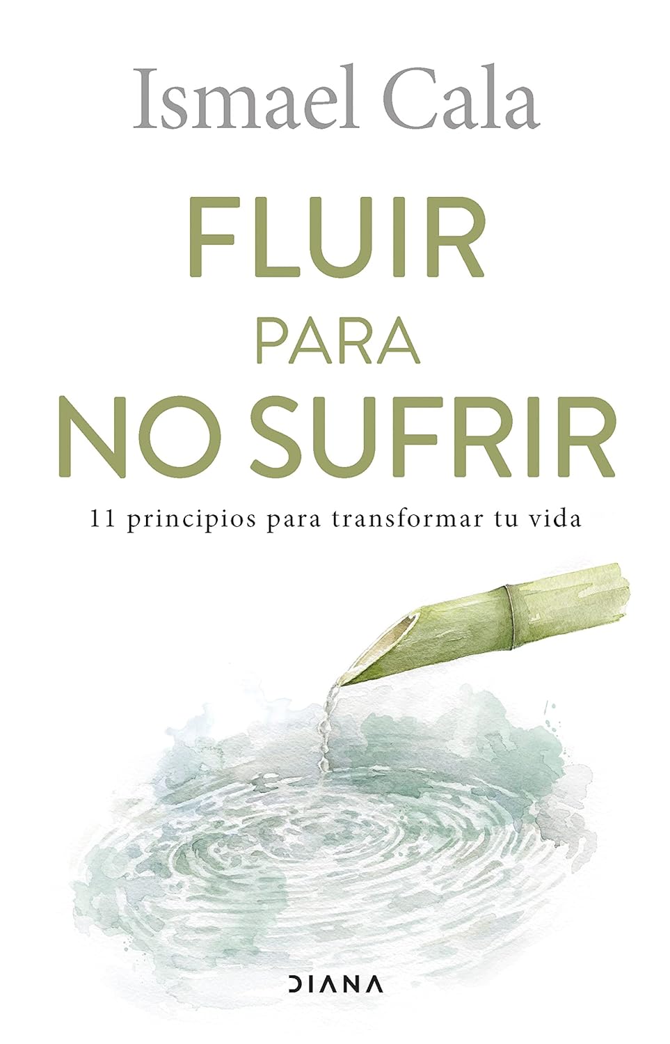 Fluir para no sufrir: 11 principios para transformar tu vida : Cala ...