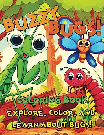 Buzzy Bugs! Coloring Book | Explore, Color, and Learn About Bugs! | For ...