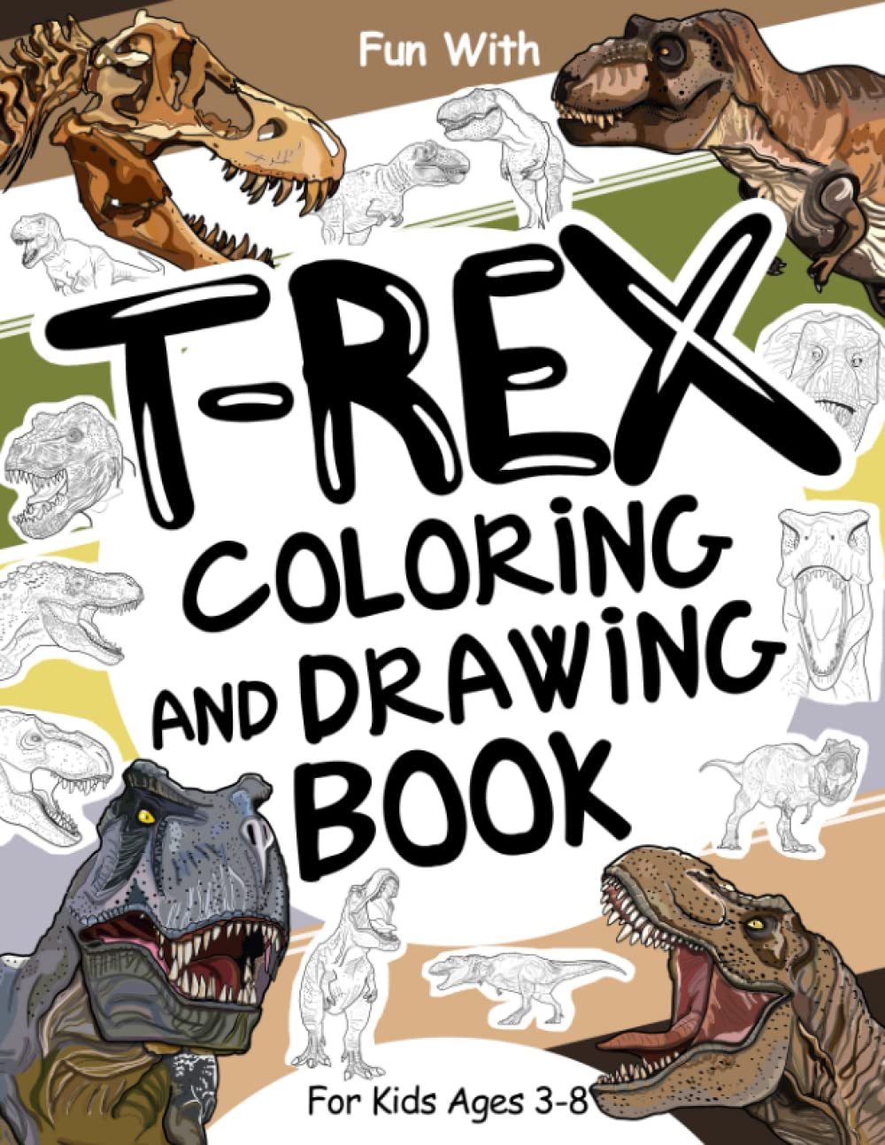 T-Rex Coloring and Drawing Book For Kids Ages 3-8: Have fun coloring ...