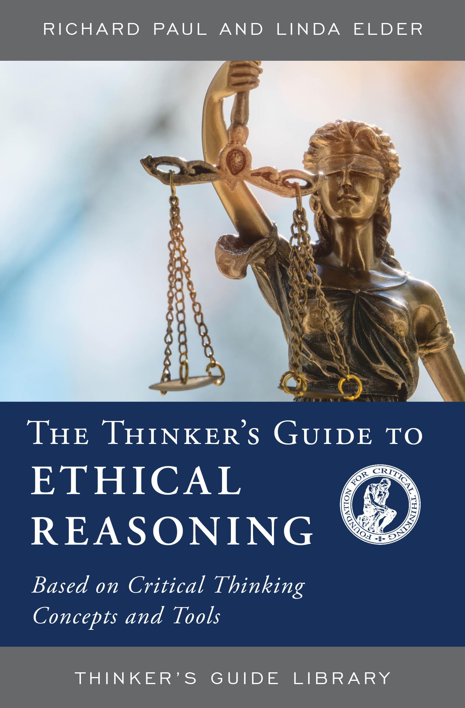 Buy The Thinker's Guide to Ethical Reasoning: Based on Critical Thinking Concepts & Tools ...