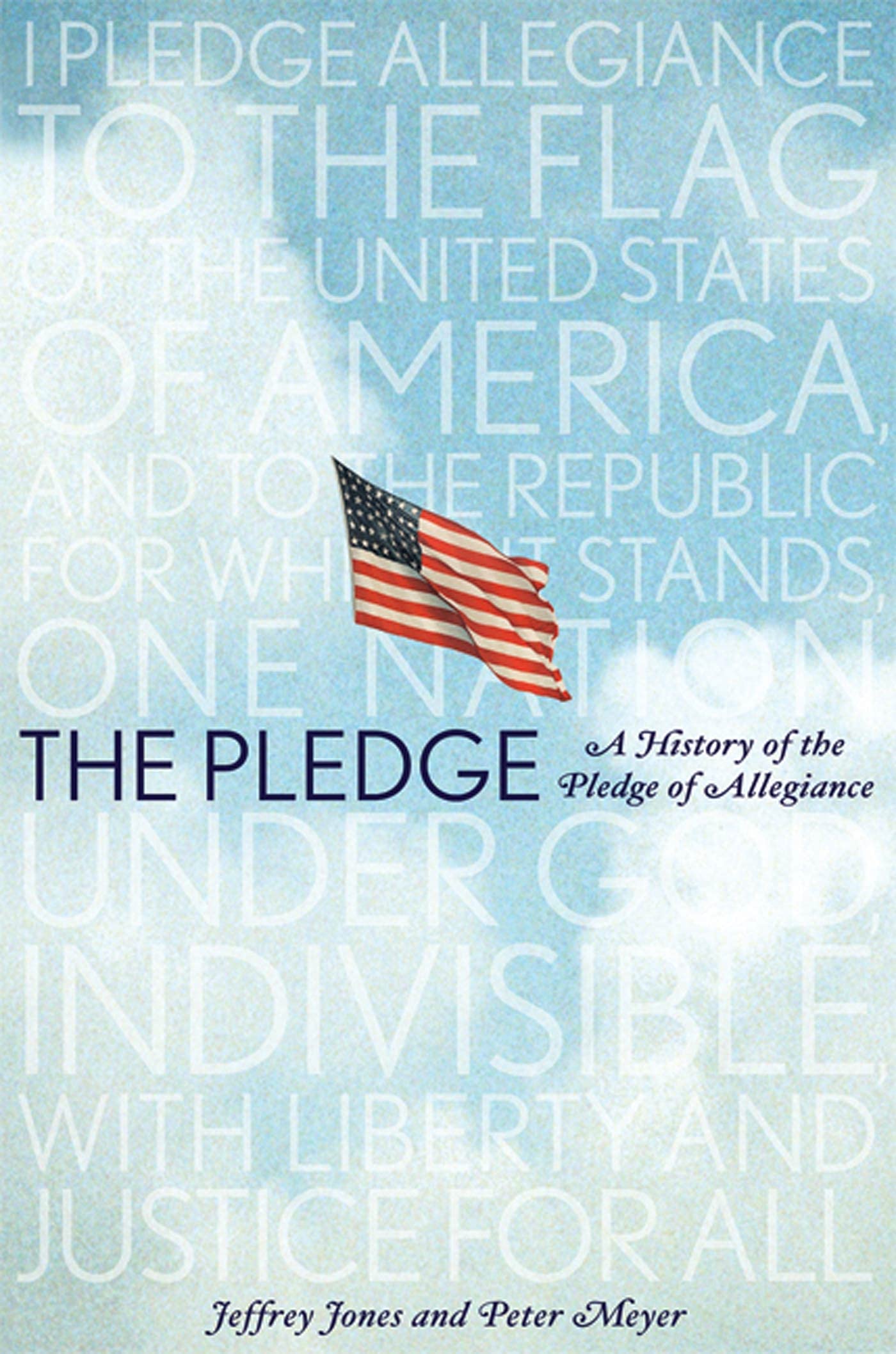 The Pledge: A History of the Pledge of Allegiance: Jones, Jeffrey Owen ...