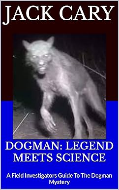 Amazon.com: DOGMAN: LEGEND MEETS SCIENCE: A Field Investigators Guide To The Dogman Mystery ...