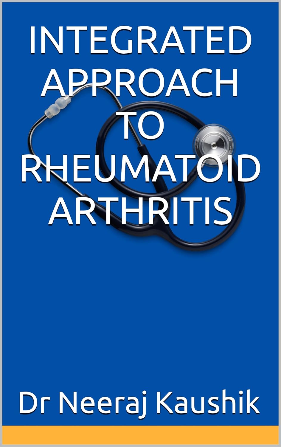Integrated Approach To Rheumatoid Arthritis Kindle Edition By Kaushik Dr Neeraj Kaushik Dr