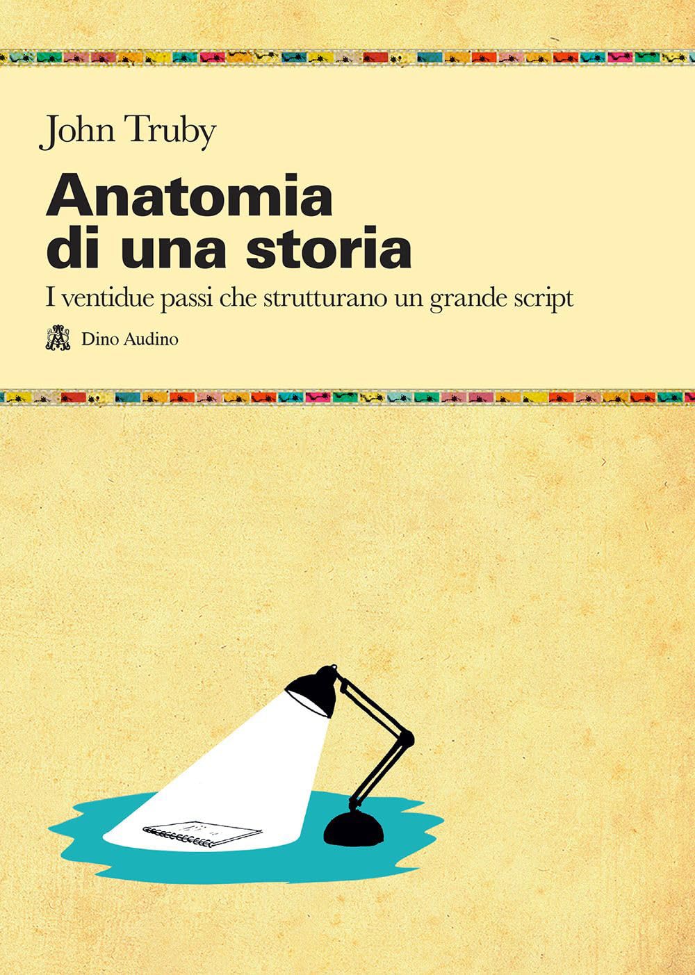 Anatomia di una storia : Truby, John, Audino, U., Tavini, V.: Amazon.it ...