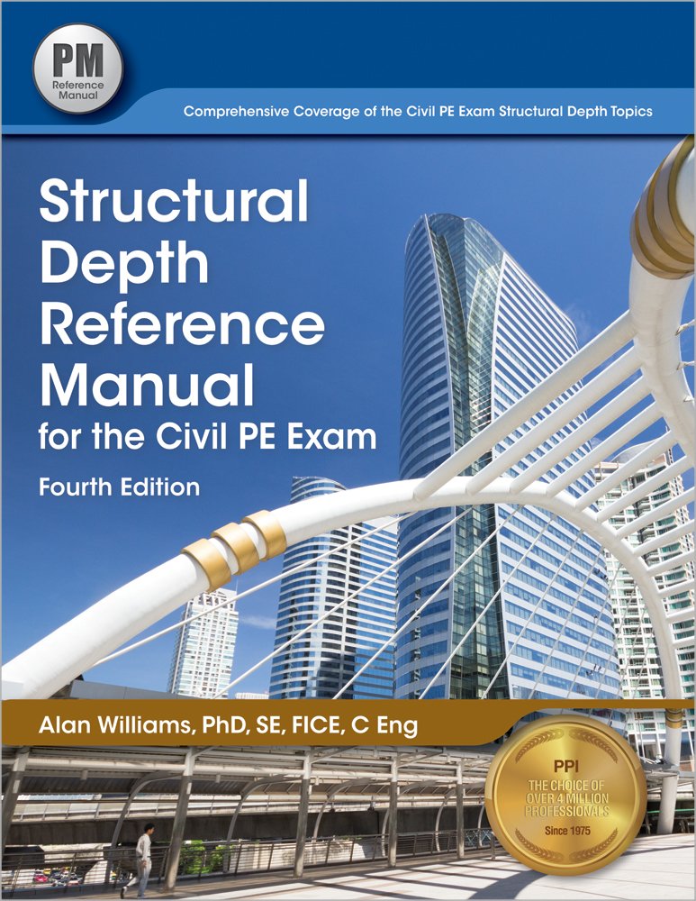 Structural Depth Reference Manual for the Civil PE Exam, 4th ed ...