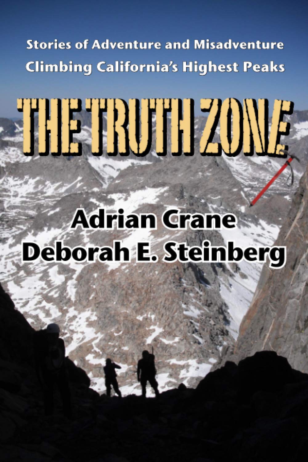 The Truth Zone: Stories of Adventure and Misadventure Climbing ...
