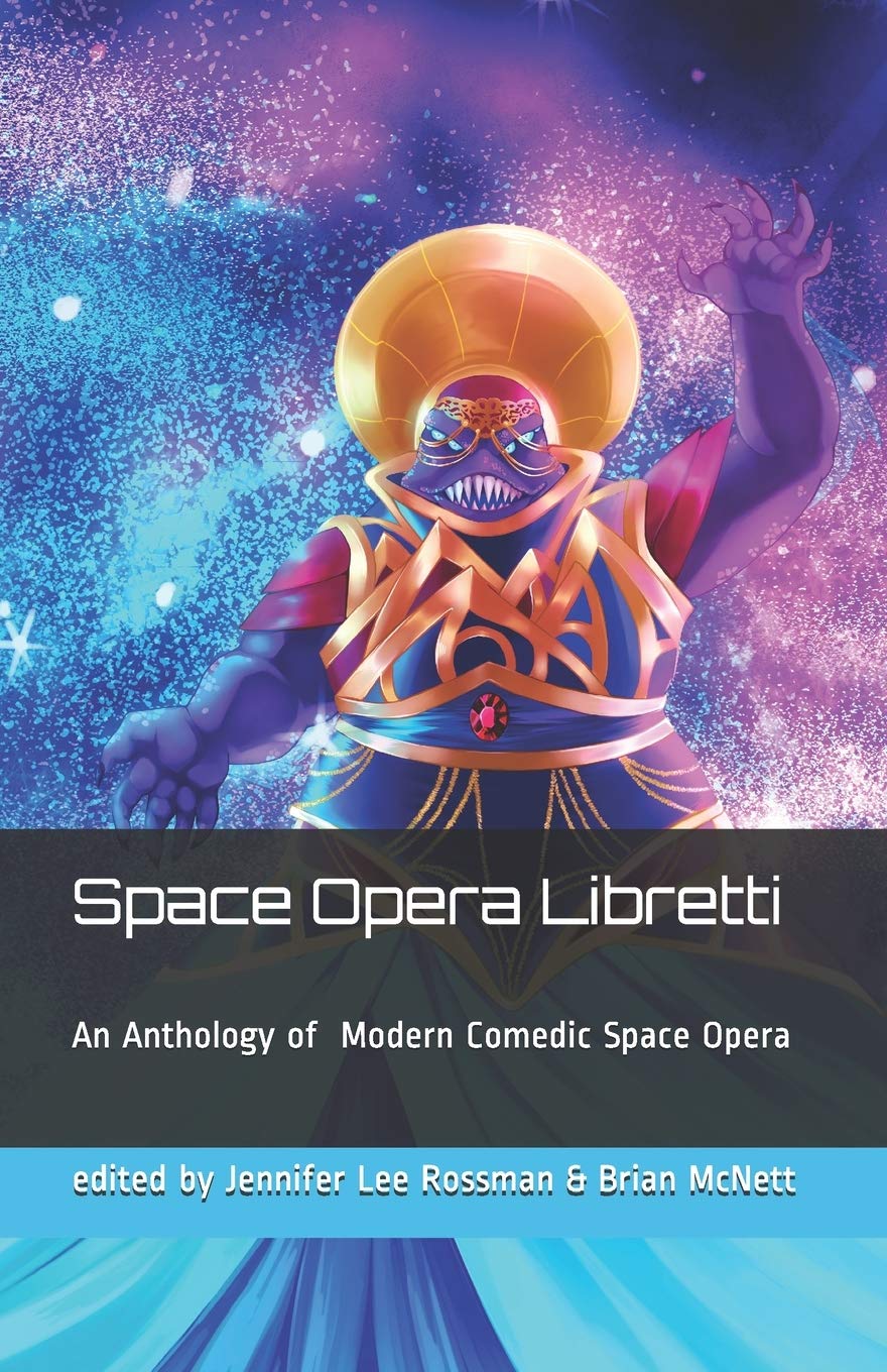 Space Opera Libretti: Modern Comedic Space Opera with Arias: McNett ...