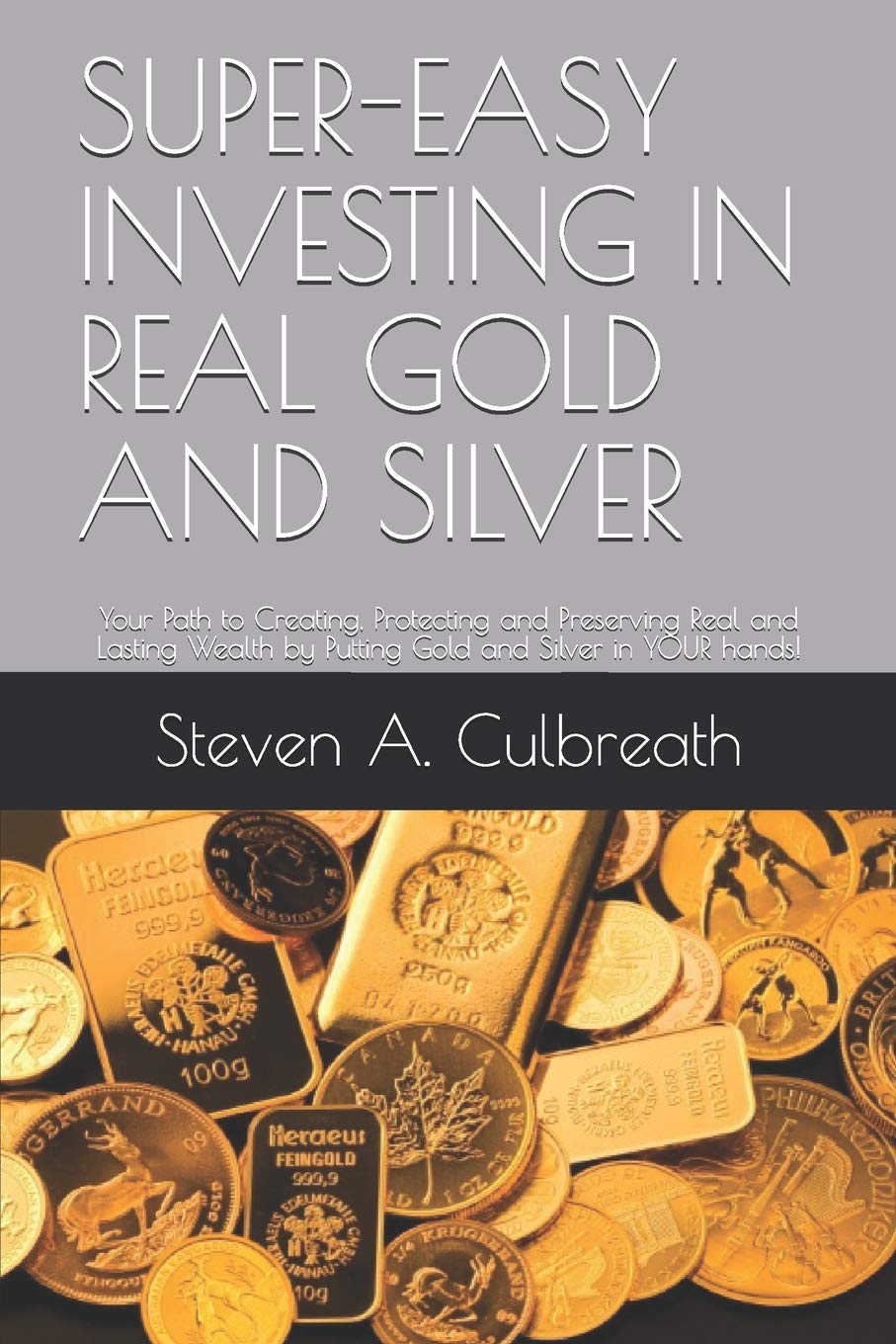 Amazon.com: SUPER-EASY INVESTING IN REAL GOLD AND SILVER: Your Path to ...