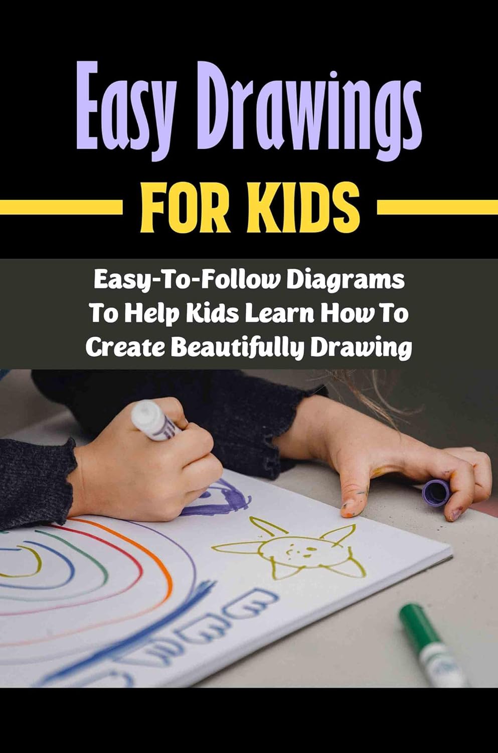 Easy Drawings For Kids: Easy-To-Follow Diagrams To Help Kids Learn How ...