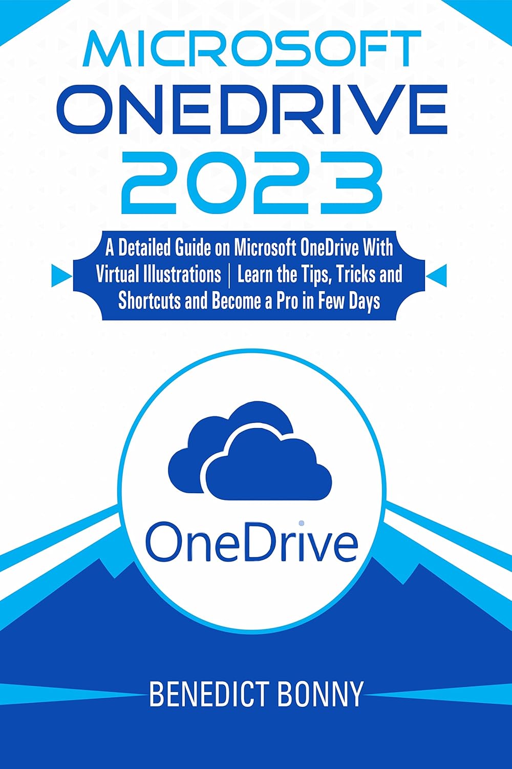 Amazon.co.jp: Microsoft OneDrive 2023: A Detailed Guide on Microsoft OneDrive With Virtual ...