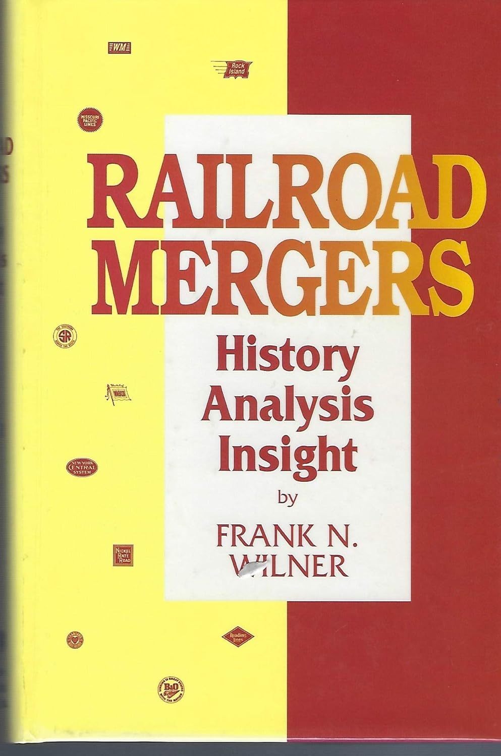 Railroad Mergers History Analysis Insight: Wilner, Frank N ...