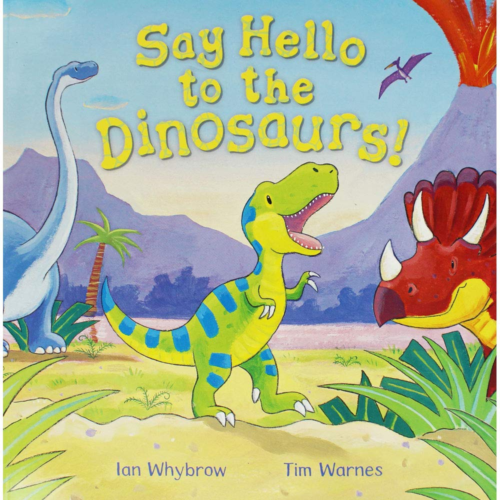 Ian Whybrow Say Hello to the Dinosaurs!: unknown author: 9781529027341 ...