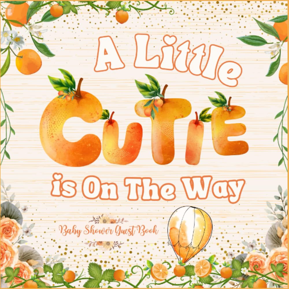 Orange Baby Shower Guest Book: A Little Cutie Is On The Way : To Sign ...