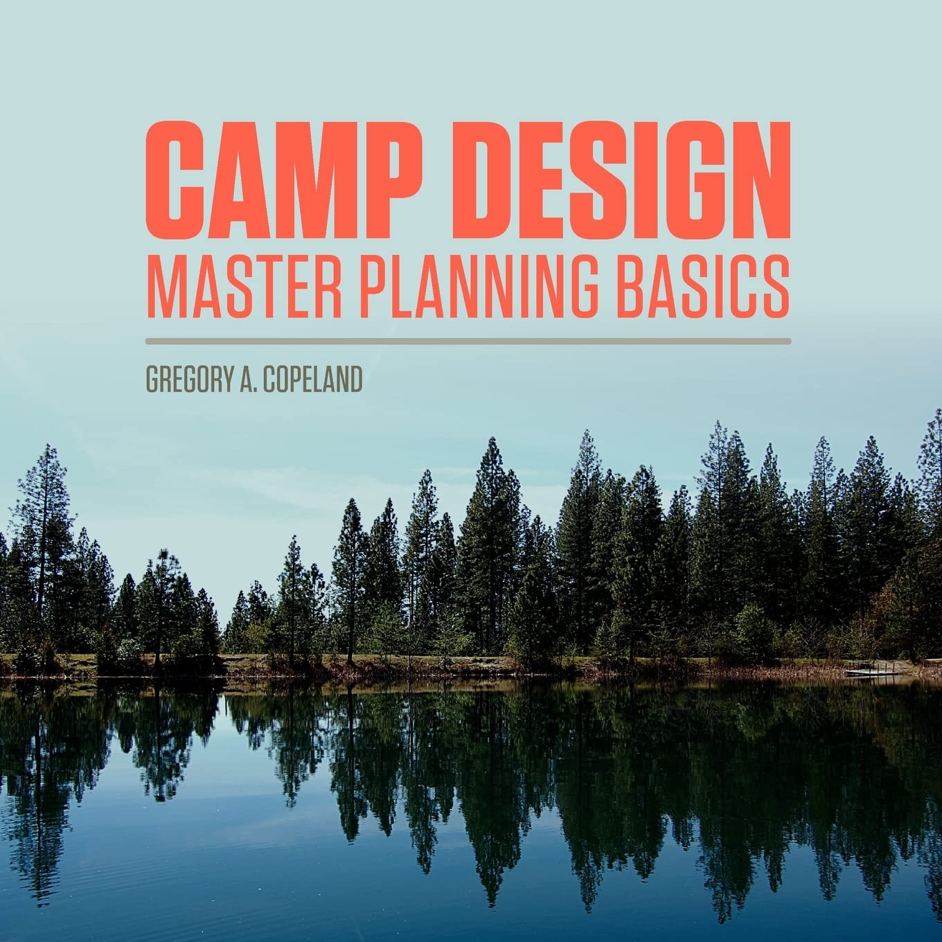 Camp Design: Master Planning Basics: Copeland, Gregory A., Moradi ...