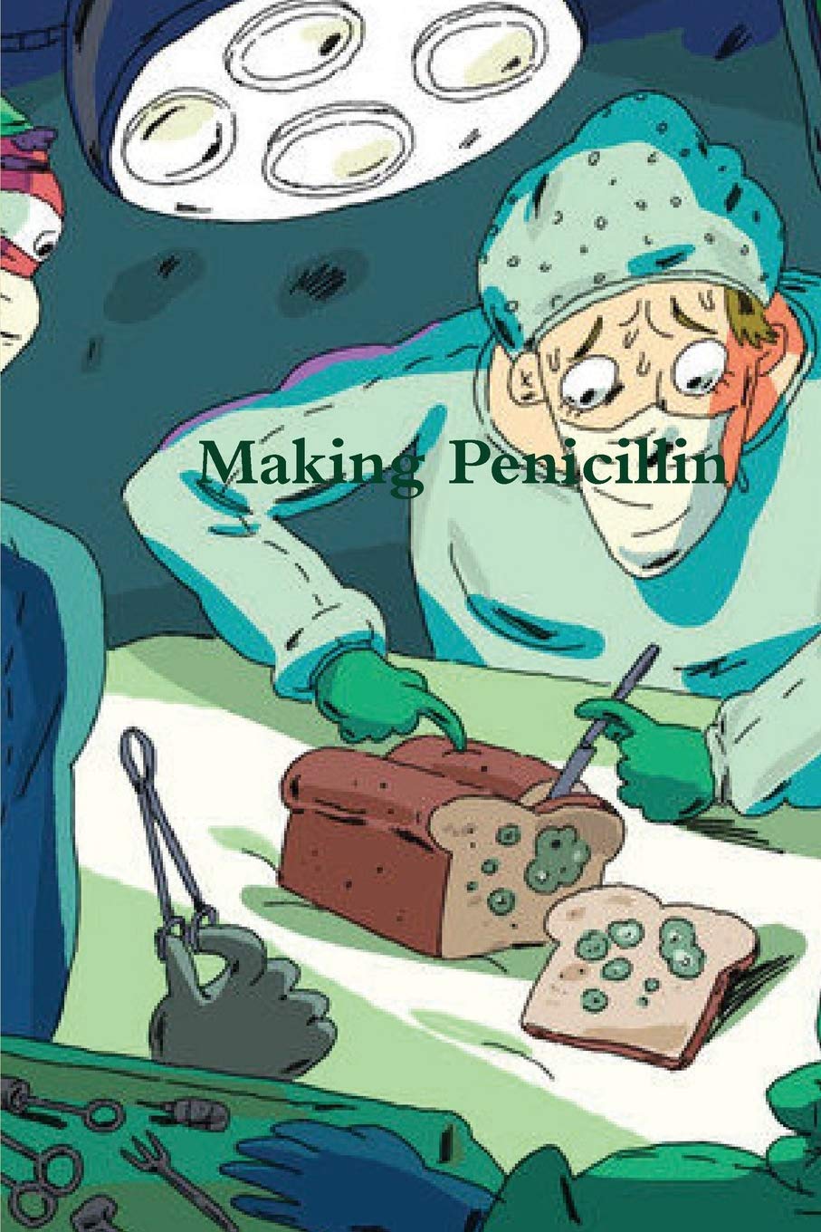 Making Penicillin: World Health: 9781643543307: Amazon.com: Books