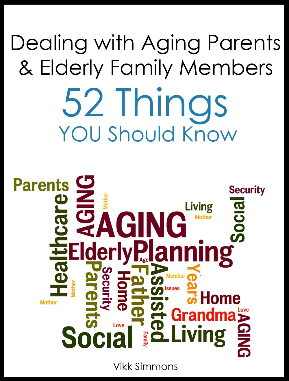Dealing with Aging Parents and Elderly Family Members: 52 Things You ...