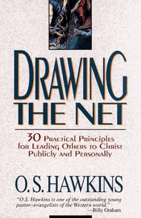 Drawing the Net: 30 Practical Principles for Leading Others to Christ ...