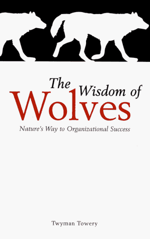 The Wisdom of Wolves: Principles for Creating Personal Success and ...