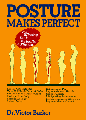 Posture Makes Perfect: Barker, Victor: 9780870408717: Amazon.com: Books